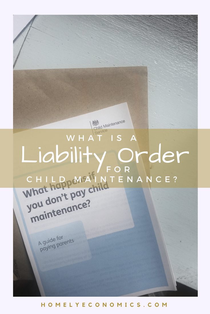 What Is A Liability Order For Child Maintenance? • Homely Economics