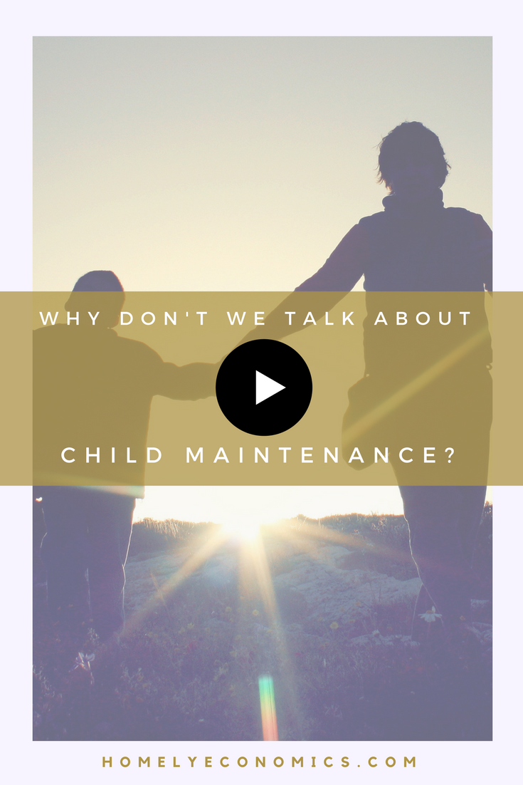 Video Why Don t We Talk About Child Maintenance Homely Economics video-why-don-t-we-talk-about-child-maintenance-homely-economics