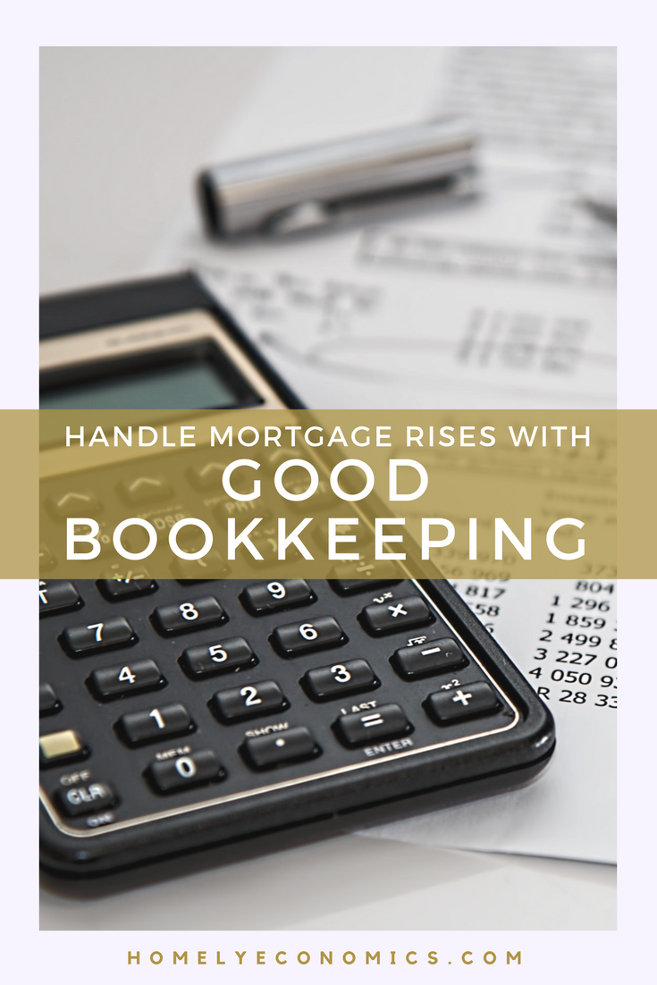 Handle Mortgage Rises with Good Bookkeeping • Homely Economics
