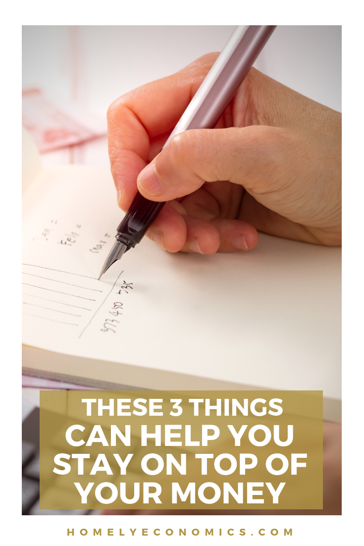 These 3 Things Can Help You Stay On Top Of Your Money • Homely Economics